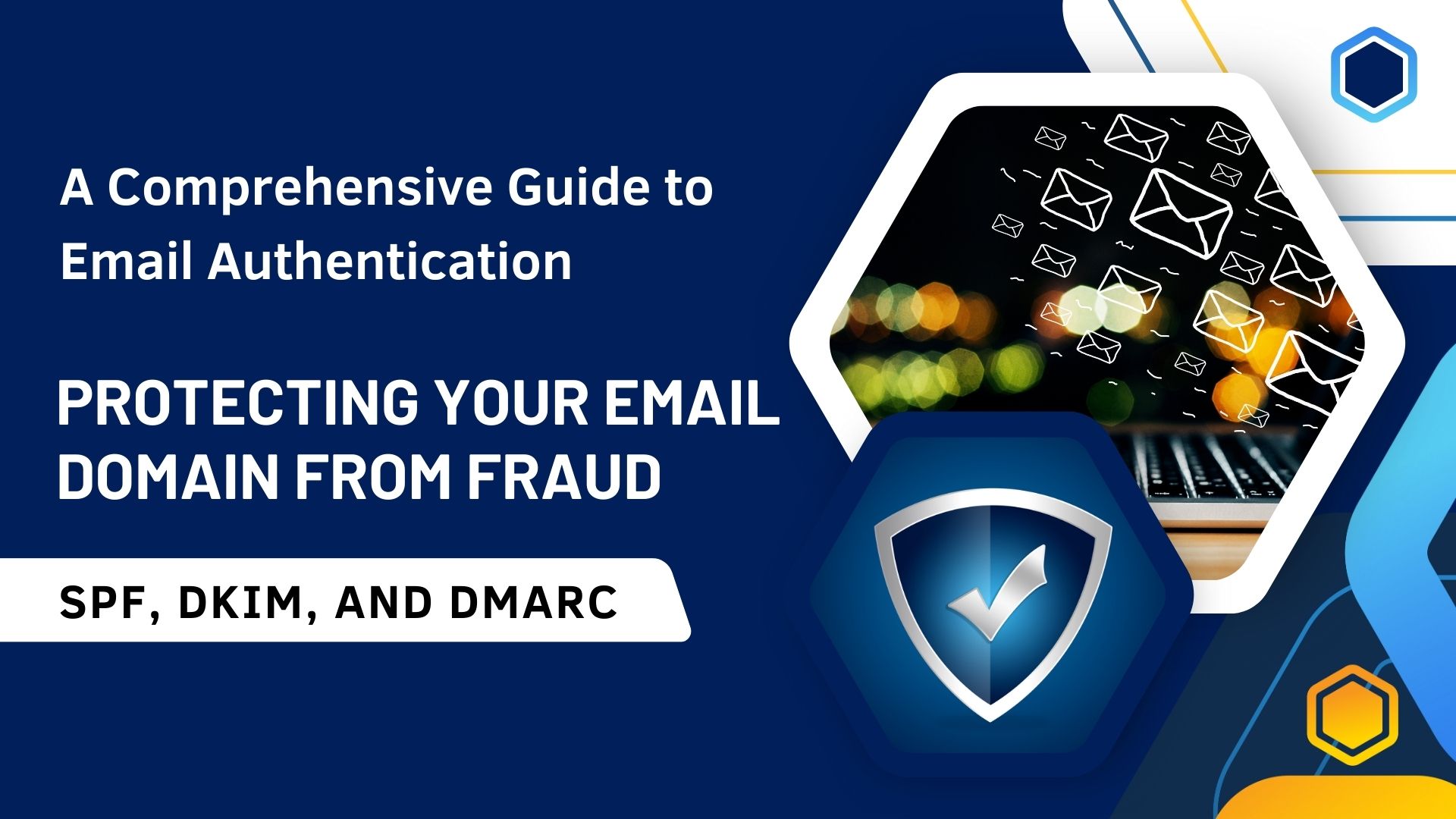 DKIM, DMARC, and SPF: Protecting Your Email Domain from Fraud ...